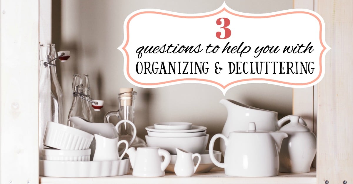 3 Questions To Help You Declutter and Organize Your Home | Good in the ...